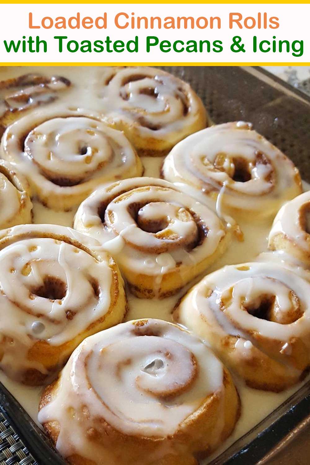 Loaded Cinnamon Rolls with Toasted Pecans & Icing