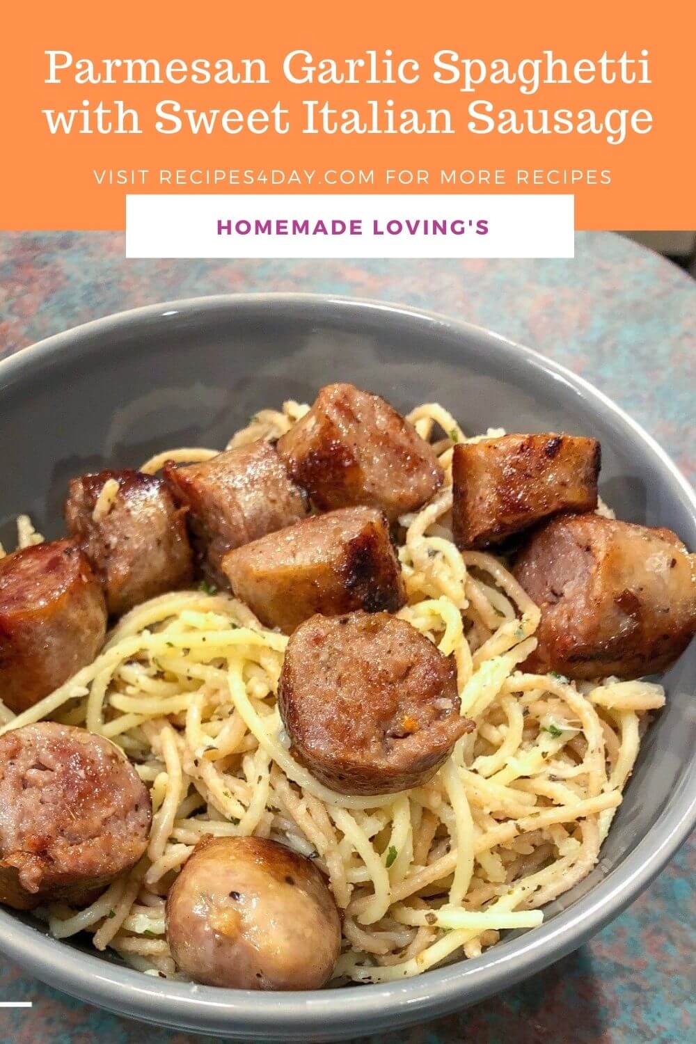 Parmesan Garlic Spaghetti with Sweet Italian Sausage